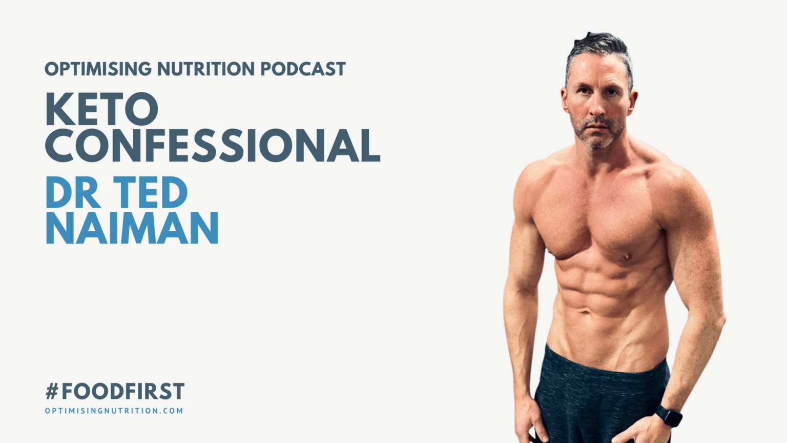 Evolving Keto Wisdom | Dr Ted Naiman - Optimising Nutrition